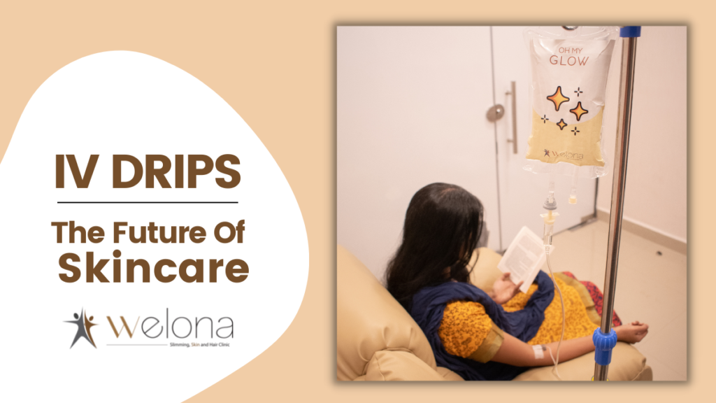 The Future of Skincare and Beauty - IV Drips - Welona