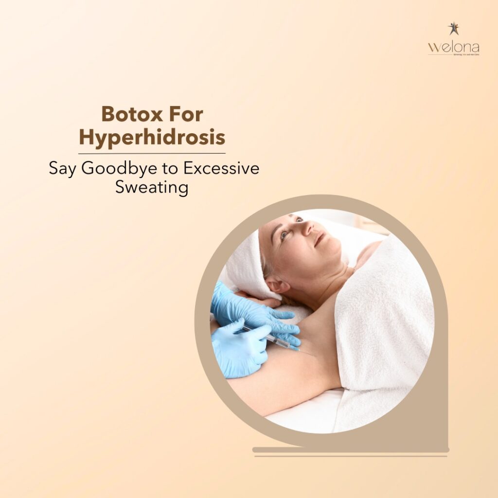 Botox For Hyperhidrosis: Say Goodby to Excessive Sweating - Welona