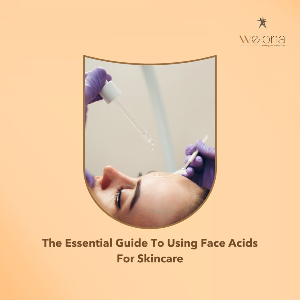 The Essential Guide To Using Face Acids For Skincare - Welona